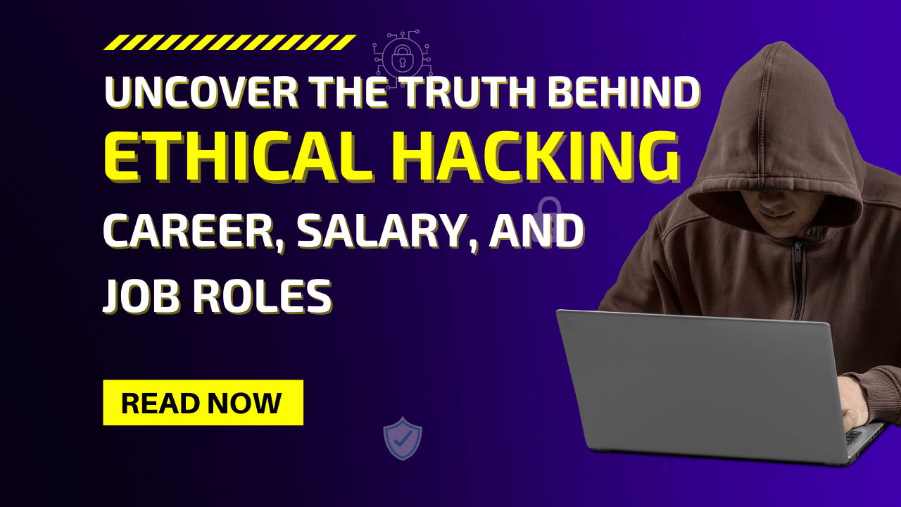 Uncover the Truth Behind Ethical Hacking- Career, Salary, and Job Roles ... Uncover the Truth Behind Ethical Hacking- Career, Salary, and Job Roles ...